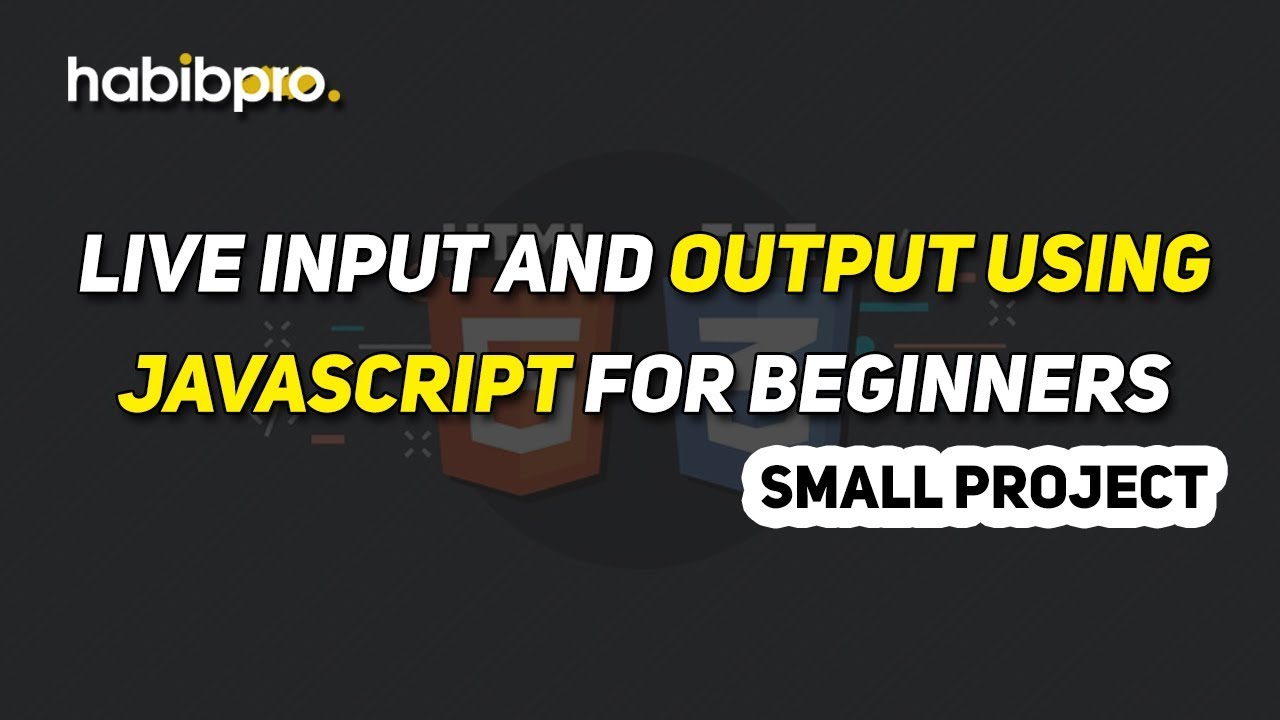 Live Input And Output Using Javascript For Beginner Small Project Habib Pro Youtube 9771