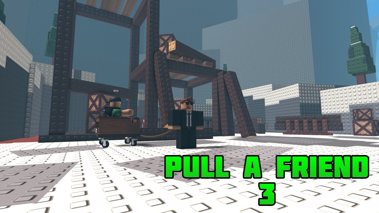 ROBLOX PULL A FRIEND 3.. - YouTube