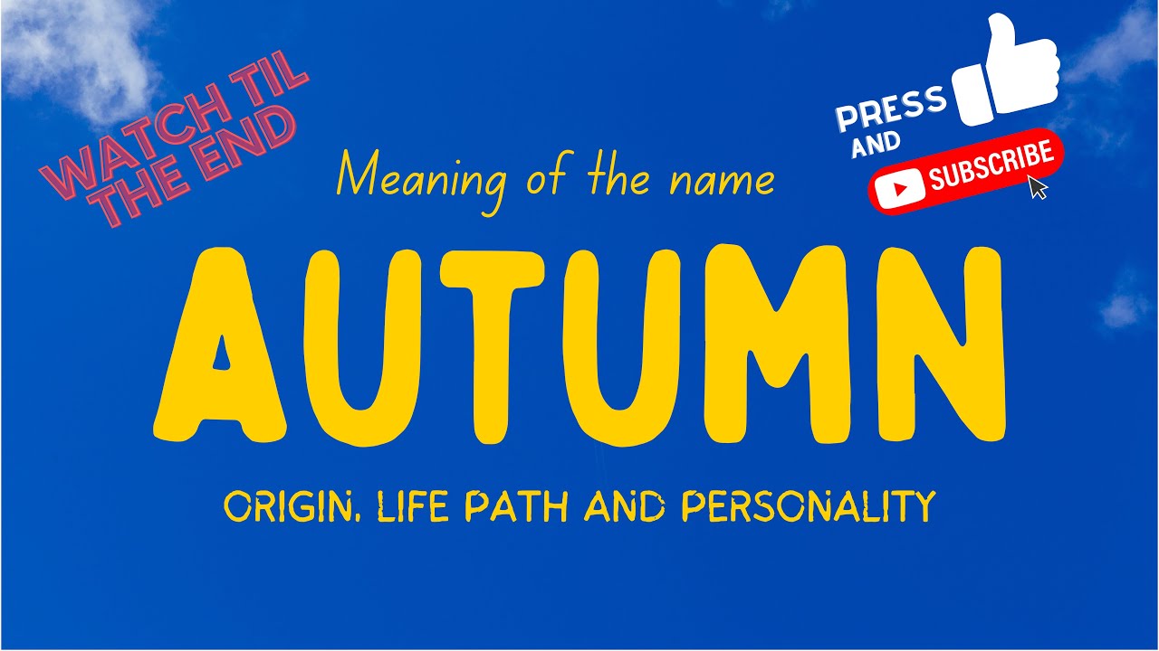 Meaning of the name Autumn. Origin, life path & personality. - YouTube
