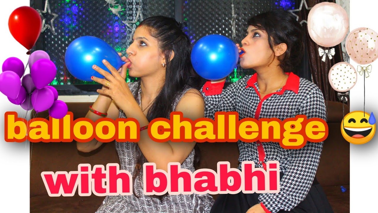 BALLOON CHALLENGE WITH BHABHI ️|NEHAL PATHAK - YouTube