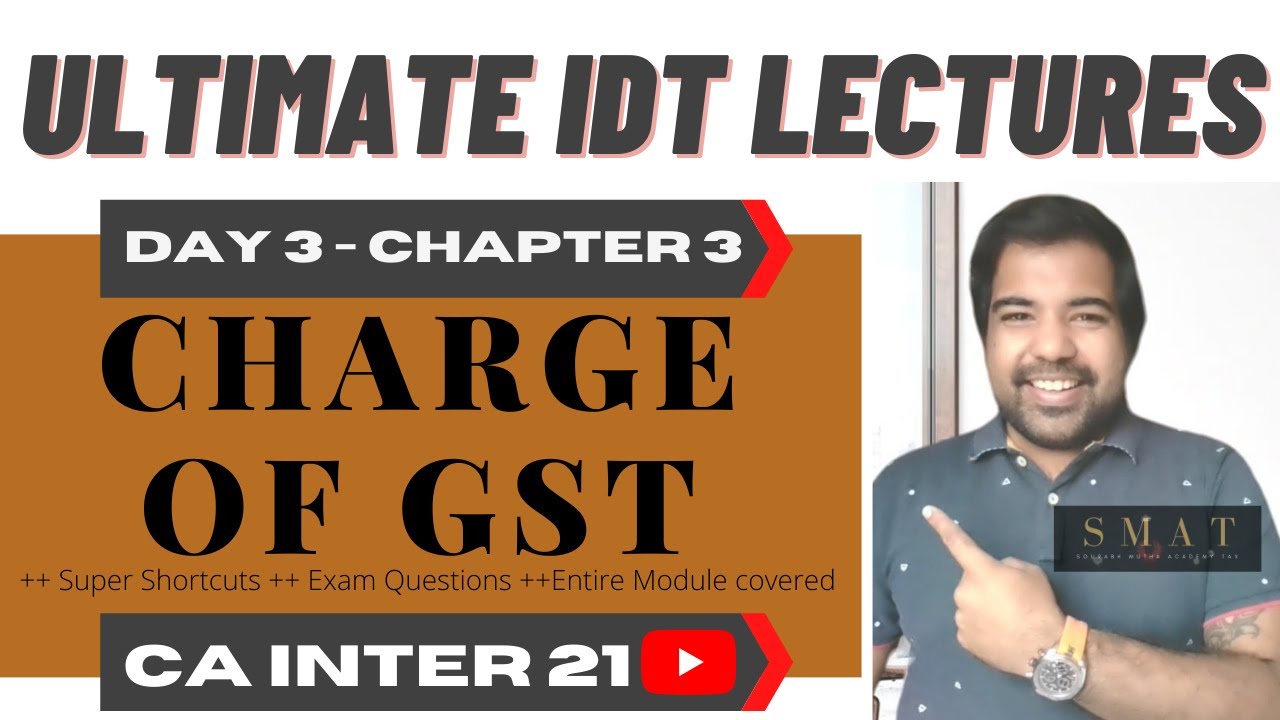 Ultimate IDT Revision Lectures - CA Inter 21 - Day 3 / Ch 3 - CHARGE of ...