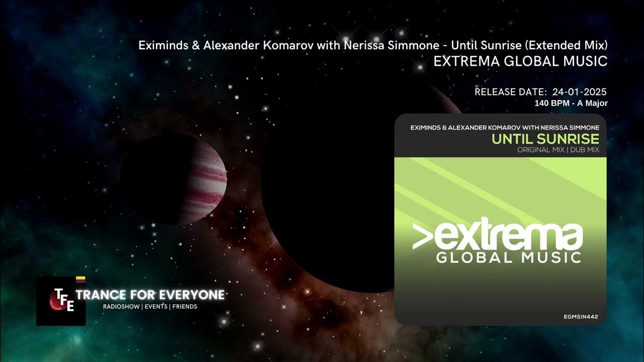 Eximinds & Alexander Komarov w. Nerissa Simmone - Until Sunrise (Extended Mix) EXTREMA GLOBAL ...