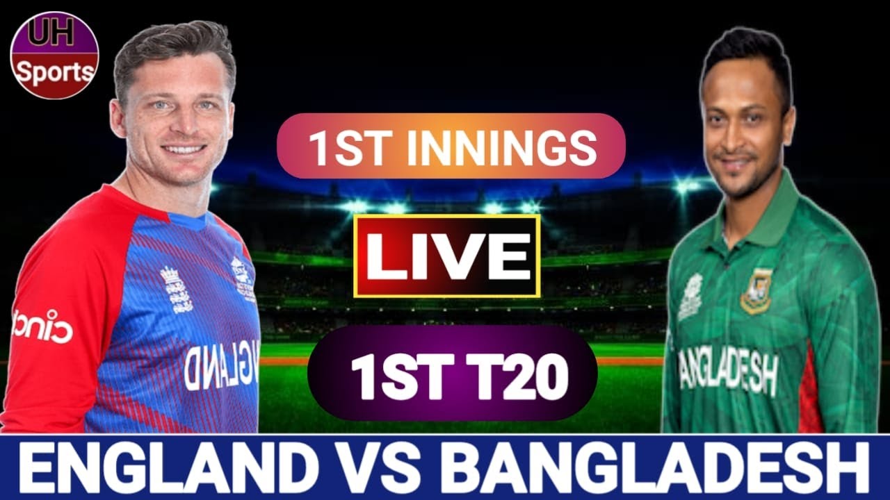 ENGLAND VS BANGLADESH | 1ST T20 | ENG VS BAN LIVE SCORE & COMMENTARY ...