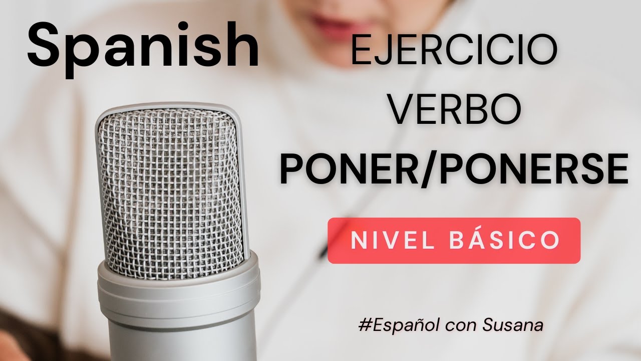 24- Español: verbo poner/ponerse (nivel básico A2) - YouTube