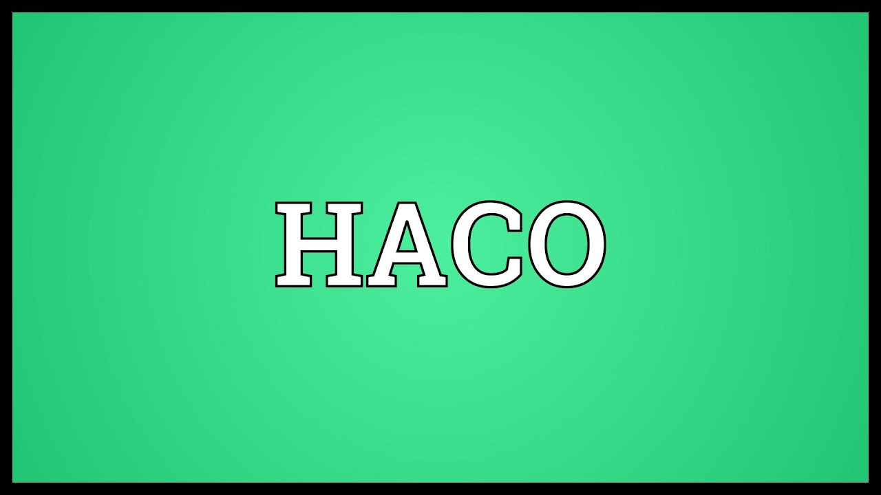 HACO Meaning - YouTube