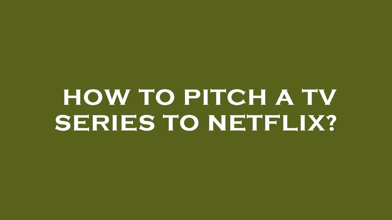 How to pitch a tv series to netflix? - YouTube