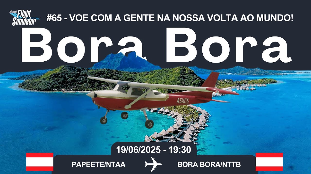 Live Volta ao Mundo MSFS 2020 - *SORTEIO - Papeete/NTAA p/ Bora Bora/NTTB - Rede Multiplayer ...