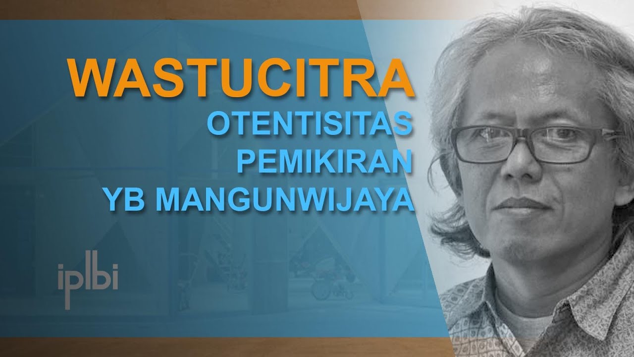 Wastu Citra - Otentisitas Pemikiran YB Mangunwijaya - oleh Priyo ...