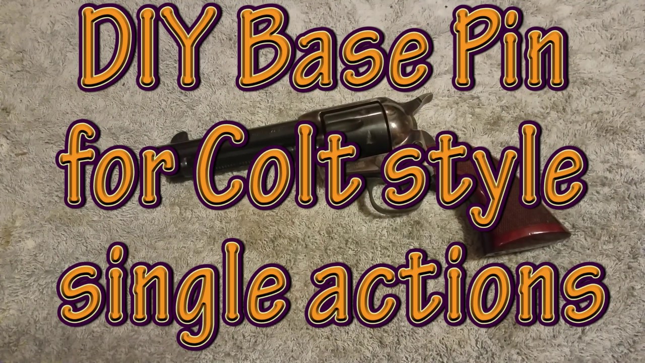 DIY base pin for Colt, Uberti or Pietta single action revolvers - Dec ...