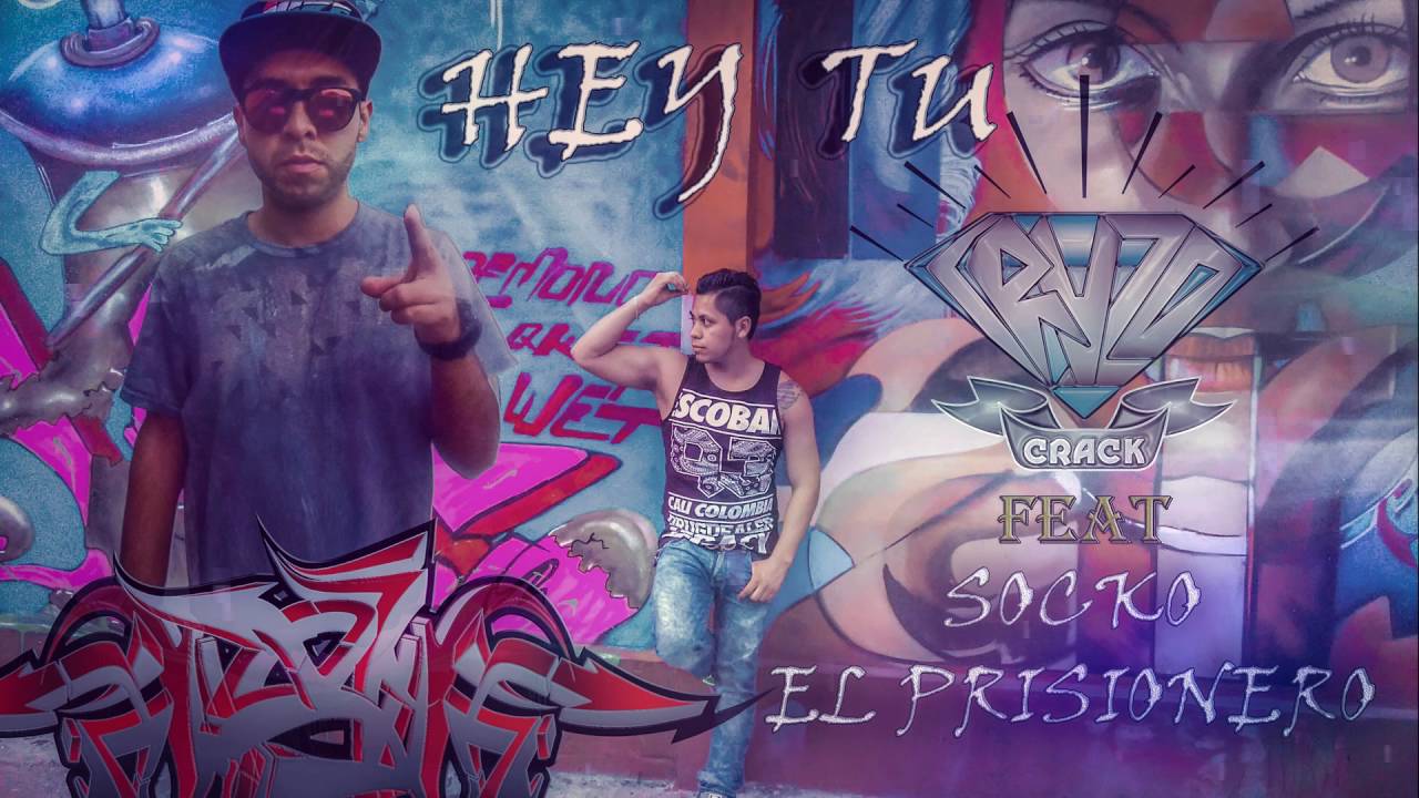 CRUZO CRACK (FEAT) SOCKO EL PRISIONERO - HEY TU - YouTube