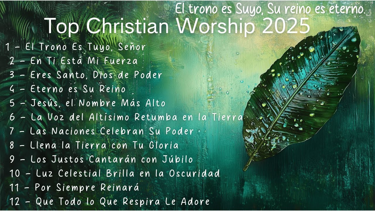 📖 TOP CHRISTIAN WORSHIP 2025 | 👑🔥 ¡EL TRONO ES SUYO, SU REINO ES ETERNO ...