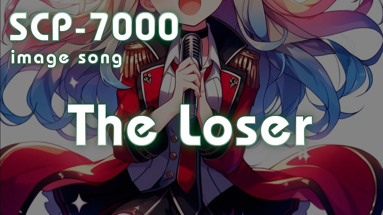 【SCP_MUSIC】TheLoser 【SCP-7000】 - YouTube