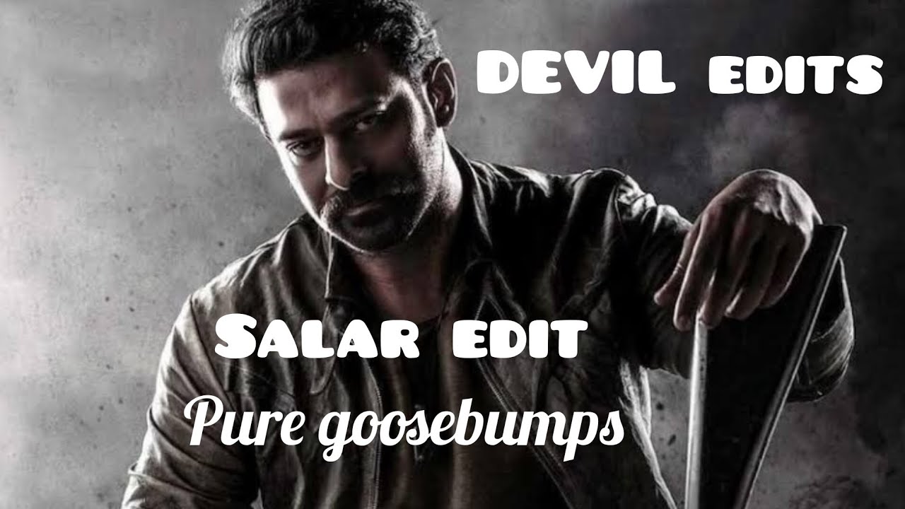 Salaar edit (DEVIL edits) goosebumps 4K - YouTube