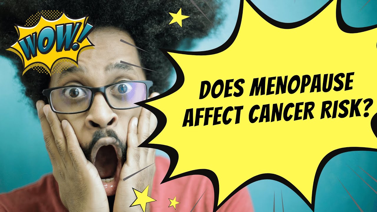 DOES MENOPAUSE AFFECT CANCER RISK? - YouTube