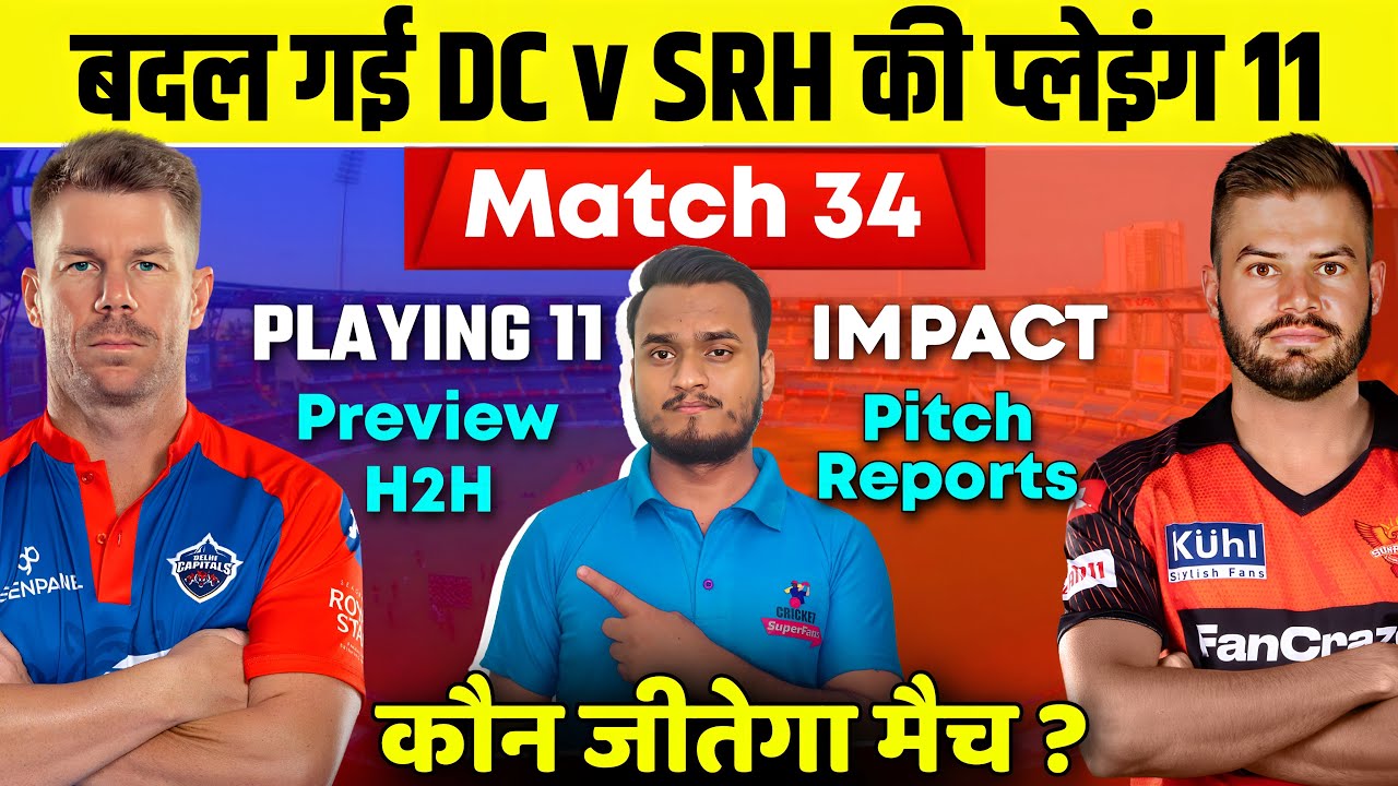 IPL 2023 Match 34 : DC Vs SRH PLAYING 11, Preview, Pitch Reports ...