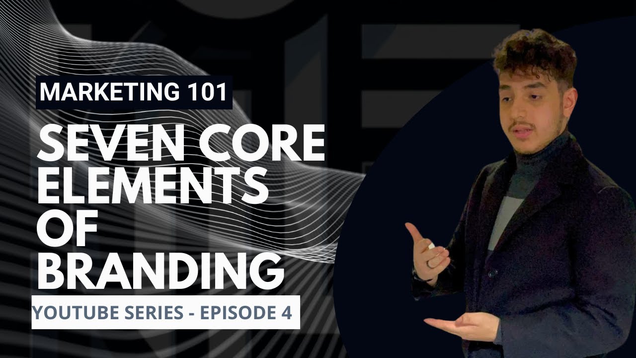 The Seven Core Elements of Branding | Marketing 101 - Episode 4 - YouTube