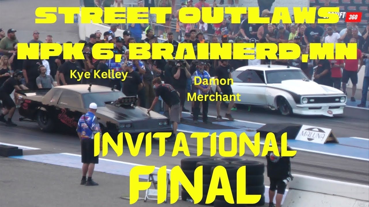 Street outlaws No prep Kings 6 Brainerd, MN- final - Kye Kelley Vs ...