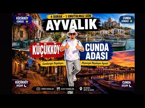 AYVALIK’TA GÜNDÜZ BAŞKA, GECE BAŞKA! 🌅🌙 Küçükköy & Cunda