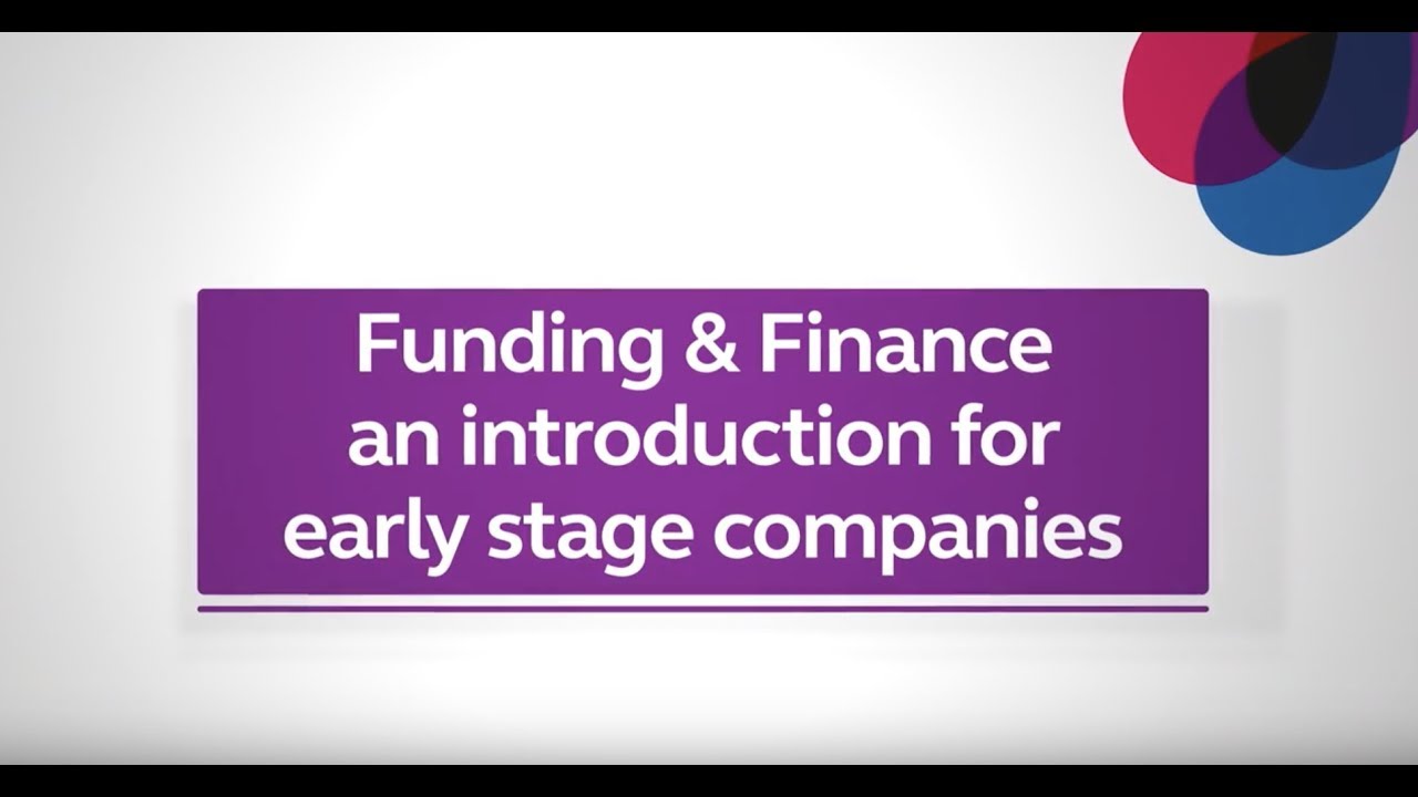 Funding & Finance an introduction for early stage companies - YouTube