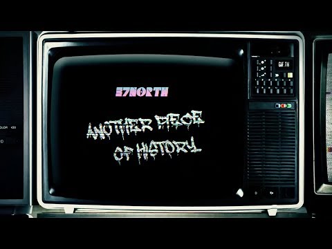 37 NORTH - ANOTHER PIECE OF HISTORY ( official Music Video )