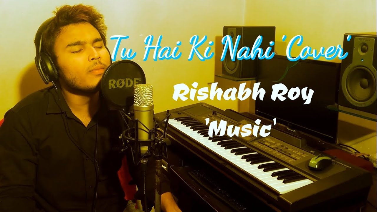 Tu Hai Ki Nahi | Roy | Ankit Tiwari | Rishabh Roy Cover - YouTube