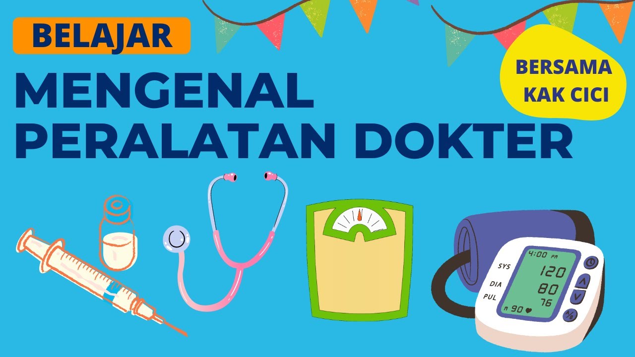 MENGENAL PERALATAN DOKTER II BELAJAR ALAT ALAT MEDIS II LUVKIDS#18 ...