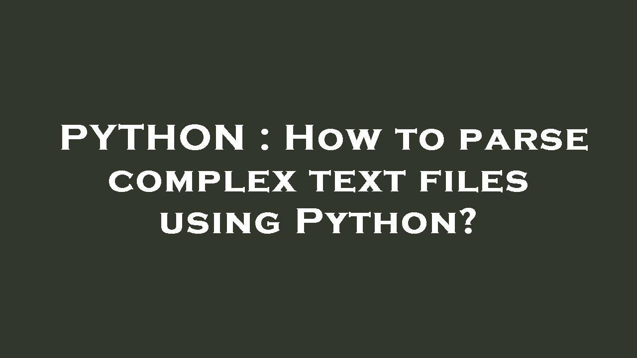Python How To Parse Complex Text Files Using Python Youtube 9281