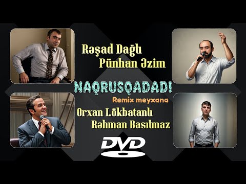Rəşad,Pünhan,Orxan, Rəhman - Naqrusqadadı (Remix meyxana)