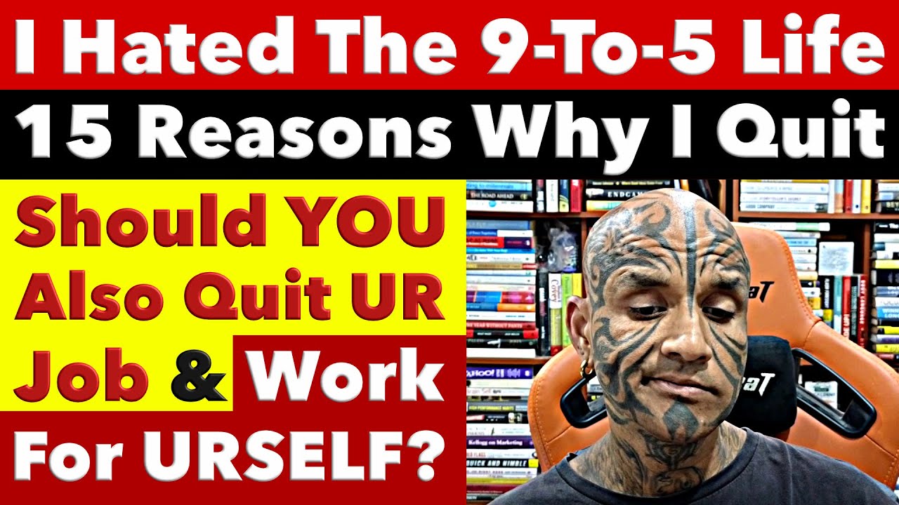 15 Reasons Why I Quit The Corporate 9-To-5 Work Life & Decided To Work ...