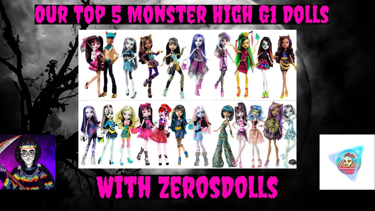 Our Top 5 Favorite G1 Monster High Dolls Feat @Zer0sD0lls - YouTube
