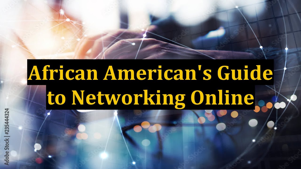 African American's Guide to Networking Online - YouTube