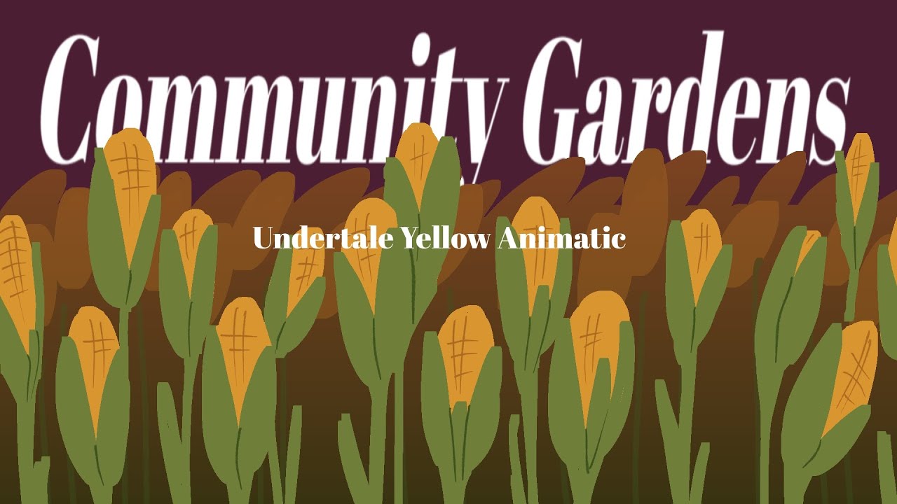 Community Gardens - Undertale Yellow Animatic - YouTube