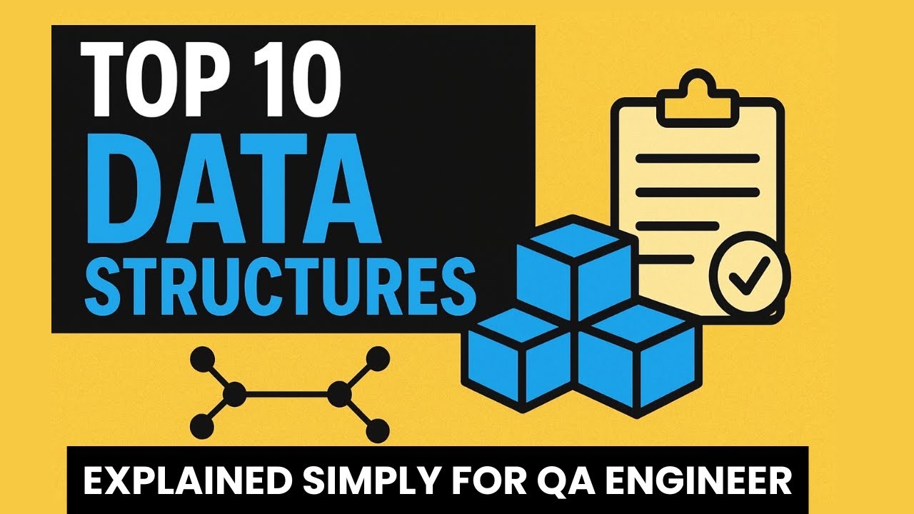 Top 10 Data Structures QA Use Every Day || Explained Simply with Real ...