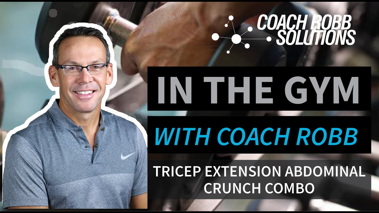 Coach Robb: Strength: Triceps Extension Abdominal Crunch Combo - YouTube