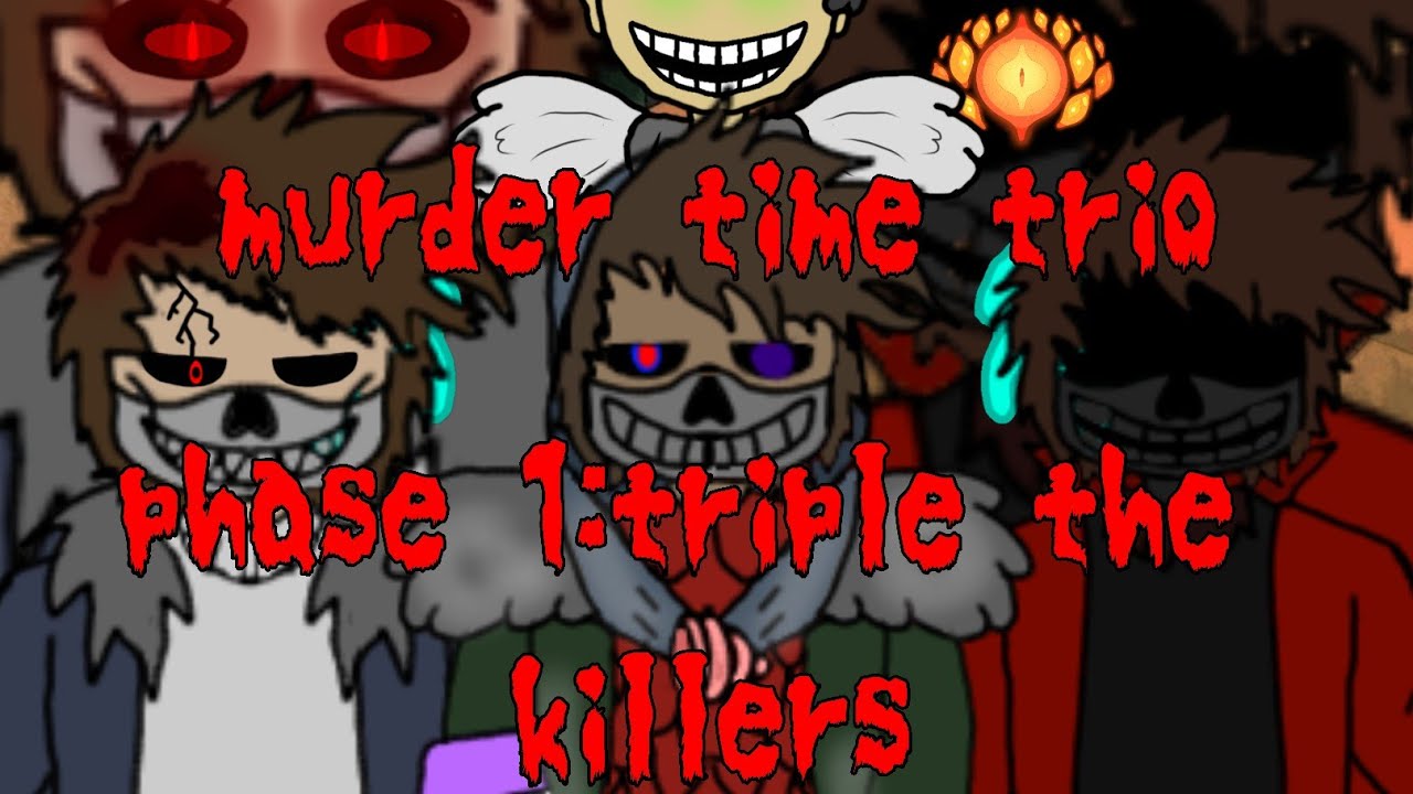 murder time trio/phase 1:triple the killers - YouTube