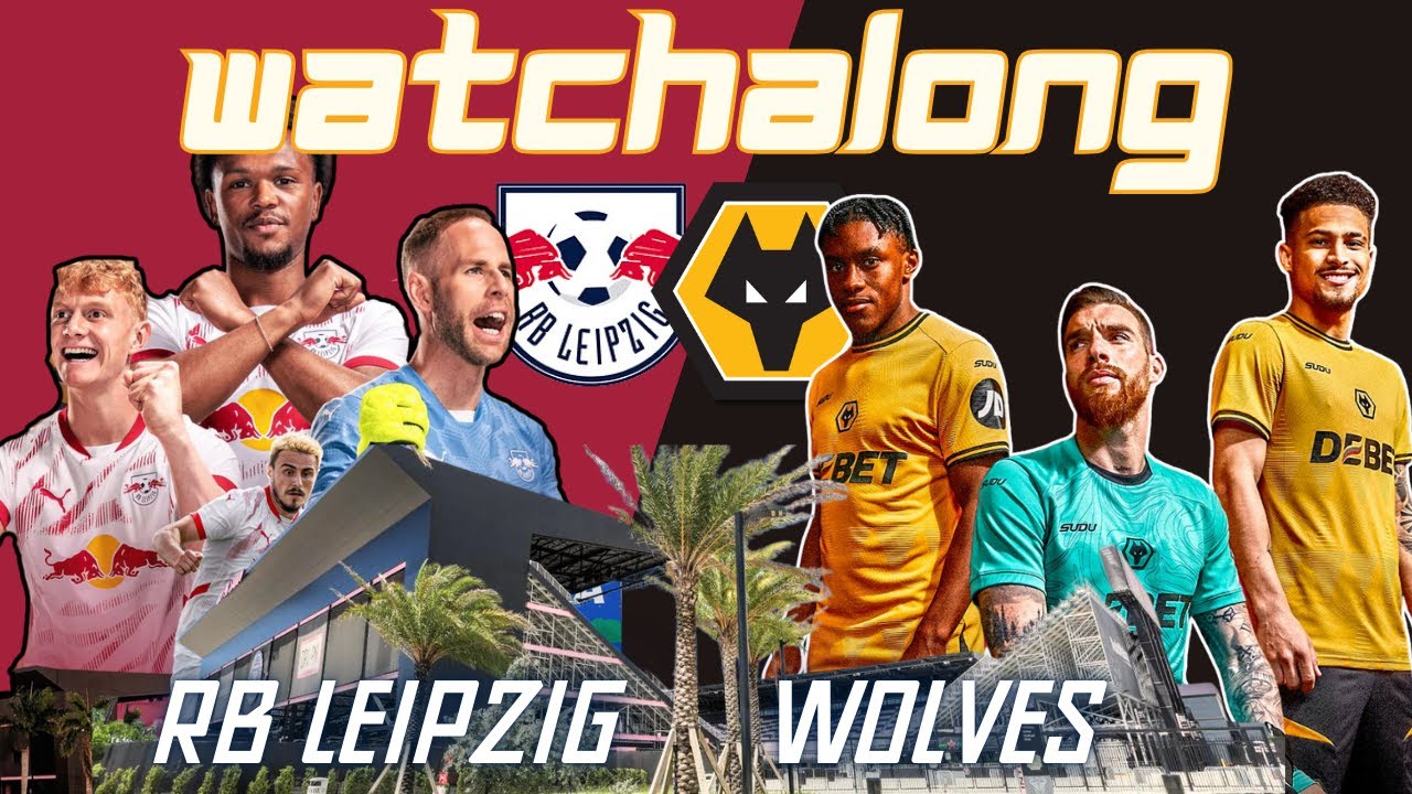 RB LEIPZIG 0-3 WOLVES 🔴 LIVE The Chase Stadium Miami USA WATCH PARTY ...