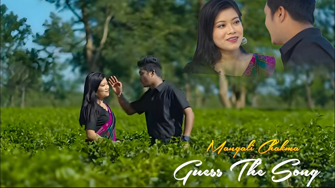 Guess the Chakma Song// Mangali Chakma// Top superhit Chakma Song ...