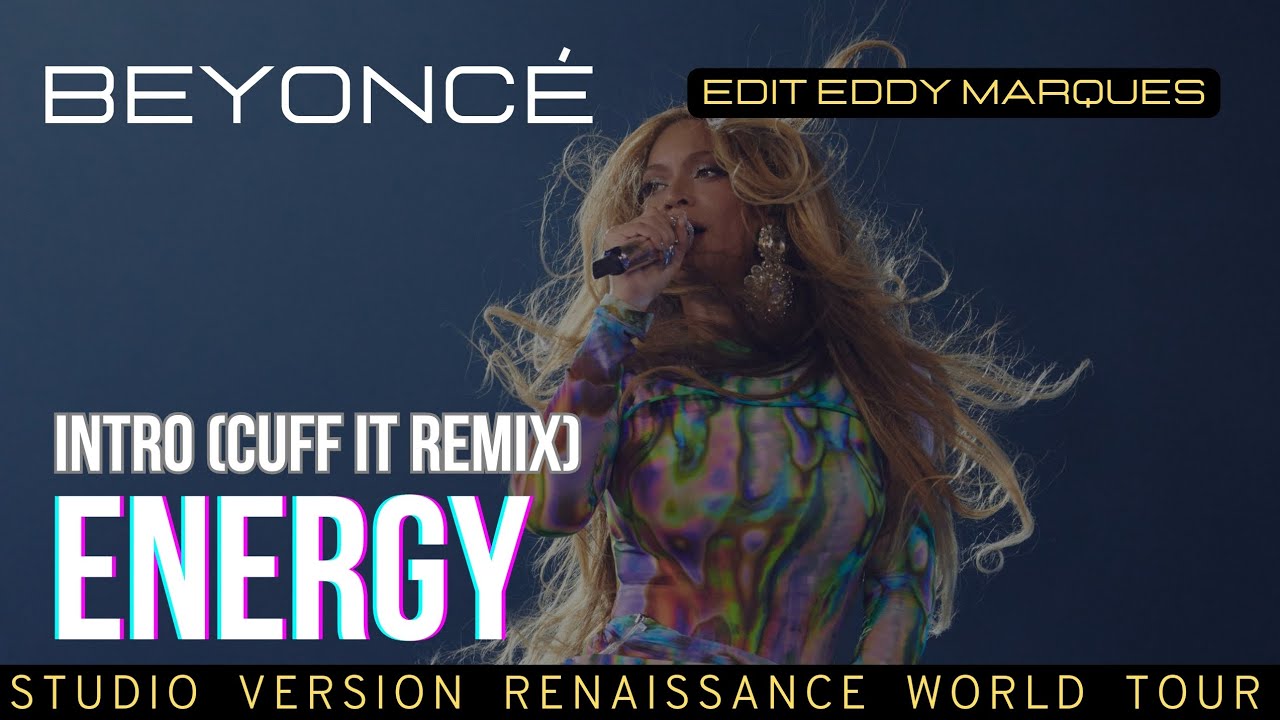 Beyoncé - ENERGY (Intro Cuff It Remix) Renaissance Tour Studio Version ...