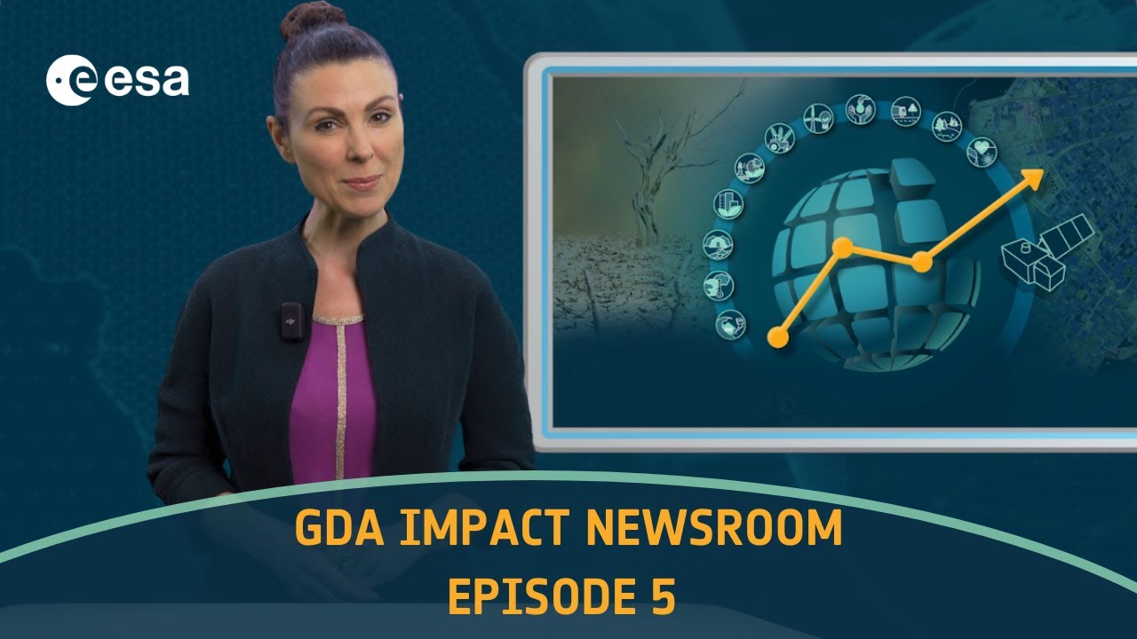 ESA GDA Impact Newsroom - Episode 5: June 2024 - YouTube