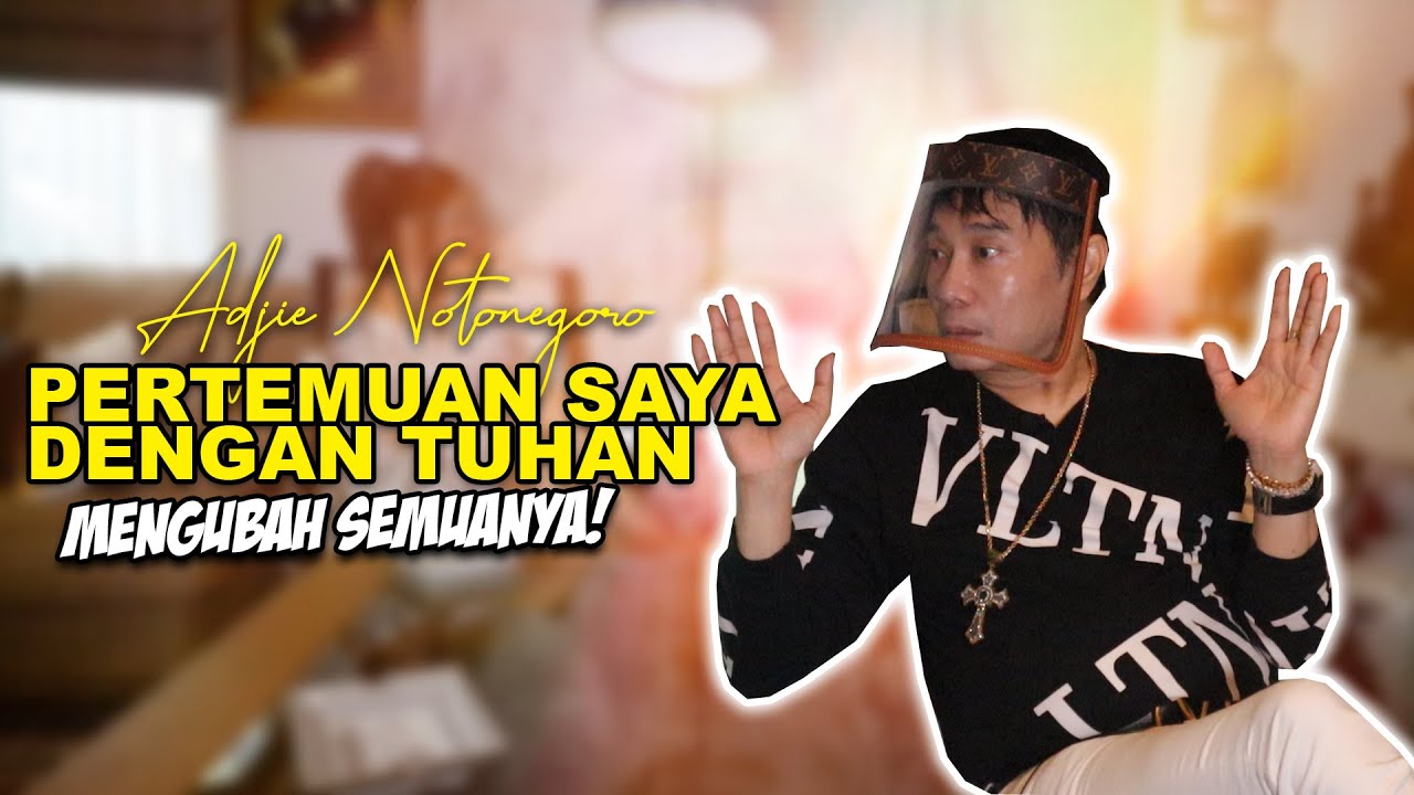 ADJIE NOTONEGORO "PERTEMUAN SAYA DENGAN TUHAN MENGUBAH SEMUANYA! - YouTube