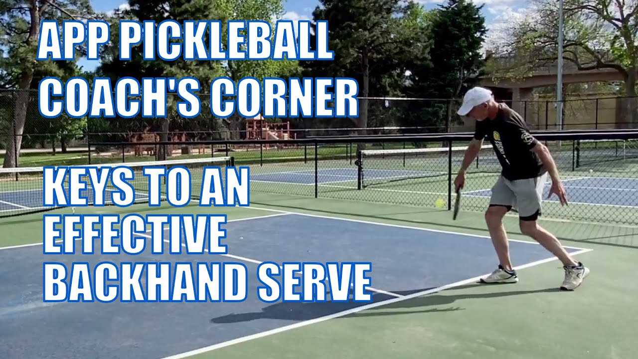 Keys to an Effective Backhand Pickleball Serve with Scott Moore: APP ...
