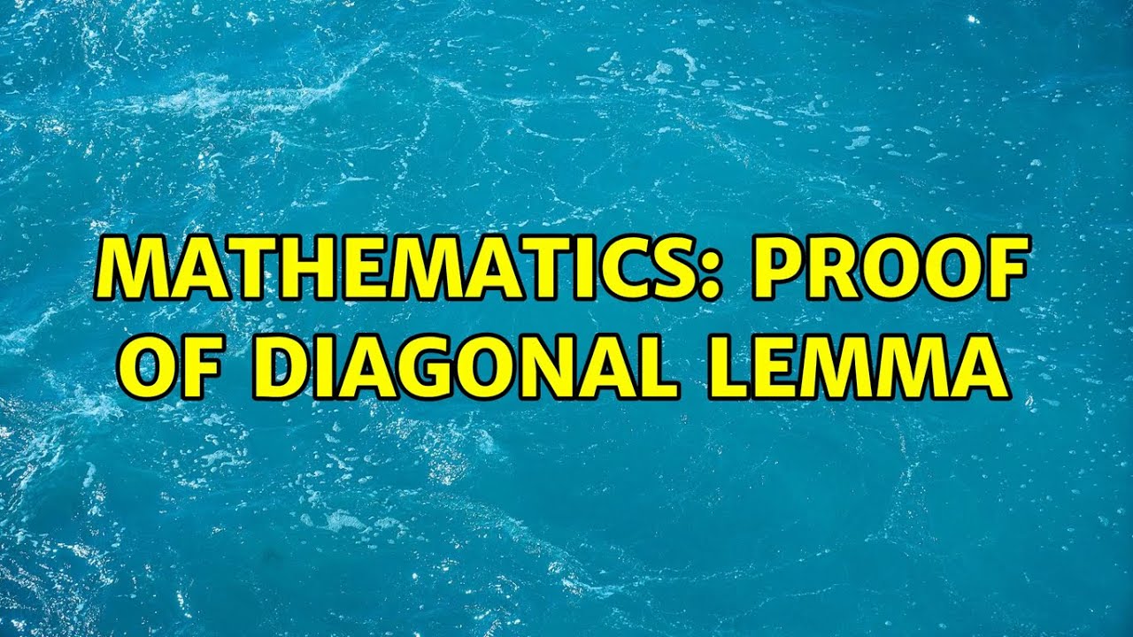Mathematics: Proof of Diagonal lemma - YouTube