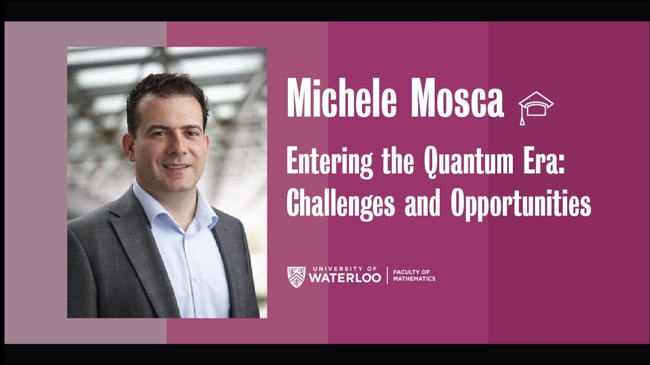 Entering the Quantum Era: Challenges and Opportunities - Michele Mosca ...