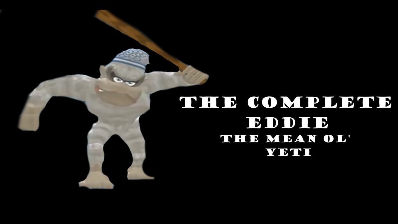 The Complete Eddie, The Mean Ol' Yeti - YouTube