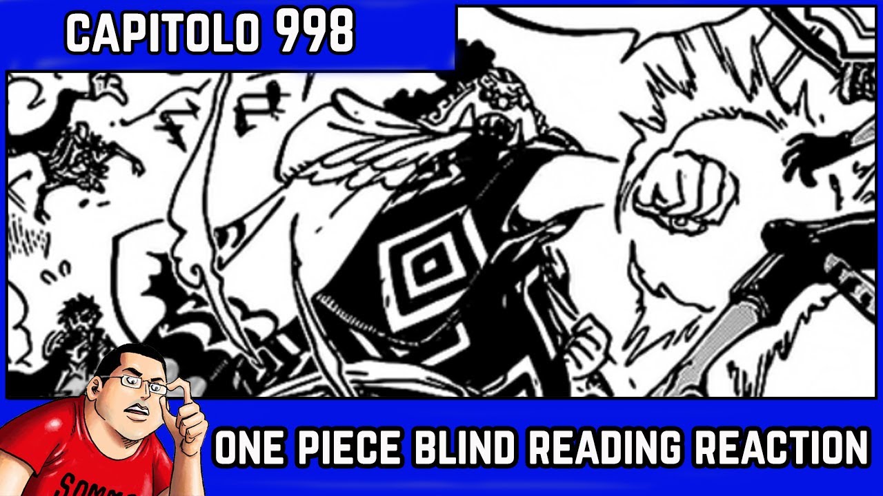 ONE PIECE CAPITOLO 998 BLIND READING REACTION - YouTube