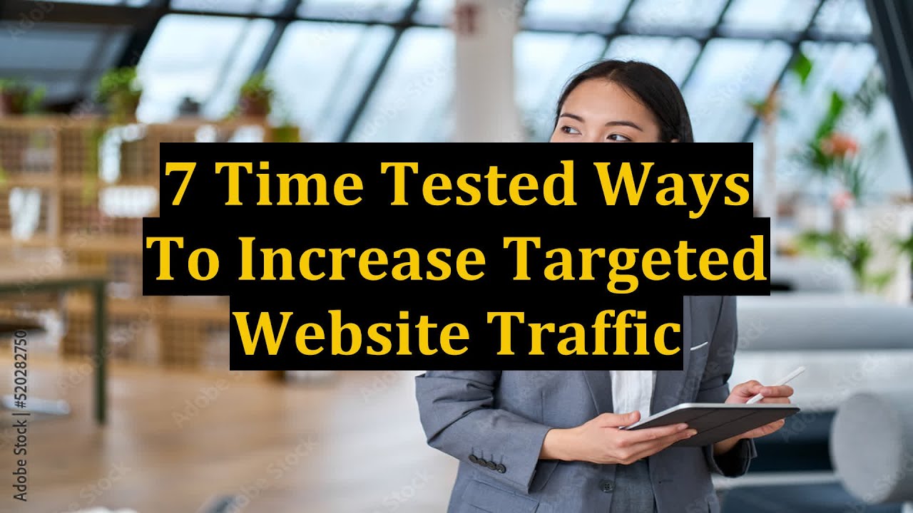 7 Time Tested Ways To Increase Targeted Website Traffic - YouTube
