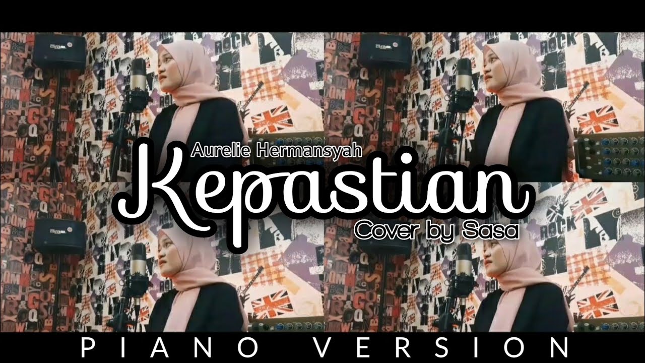 Kepastian - Aurelie Hermansyah Cover by Sasa (Piano Version) - YouTube