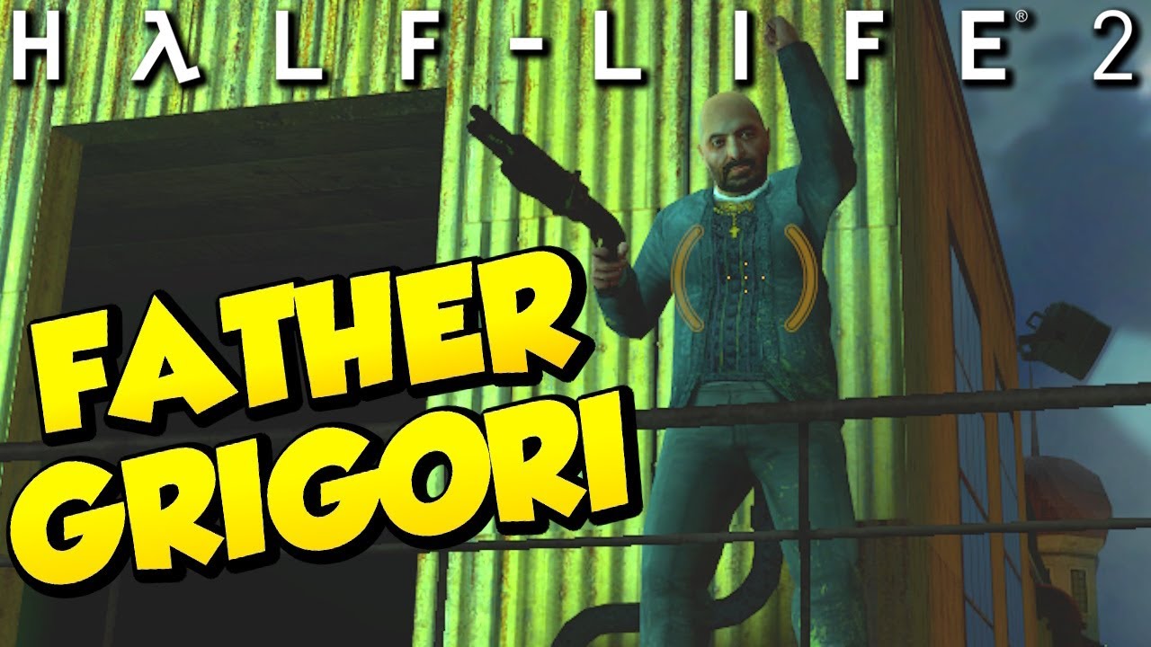 IT'S FATHER GRIGORI!! | Half-Life 2 - Part 9 - YouTube