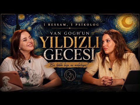 Van Gogh Kimdi? Yıldızlı Gece’nin Hikâyesi ve Anlamı