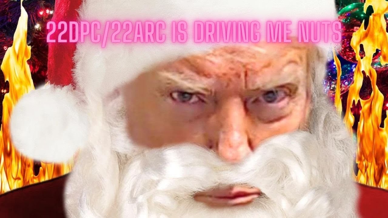 22 ARC / 22 DPC Mind F.... WTF? And Merry Christmas! - YouTube